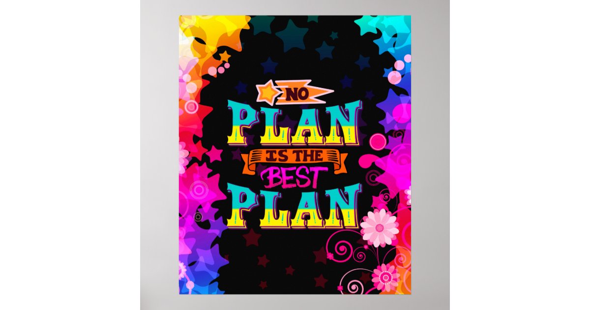 No plan is the best plan | colourful stars poster | Zazzle