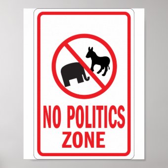 No Politics Zone warning sign | Zazzle