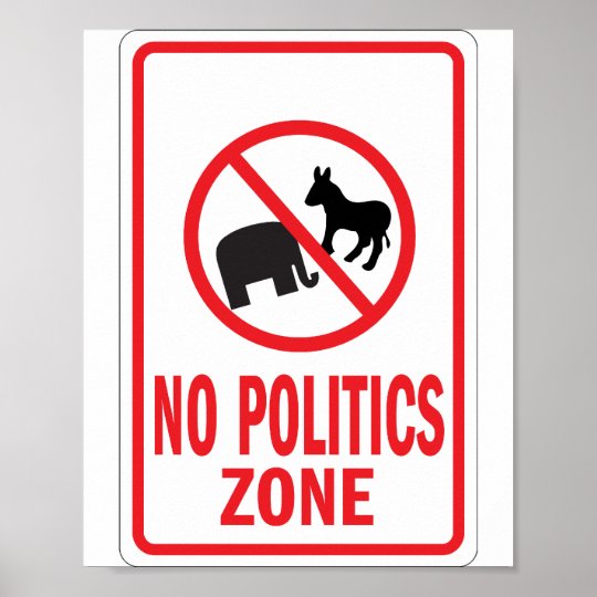 No Politics Zone warning sign | Zazzle.com