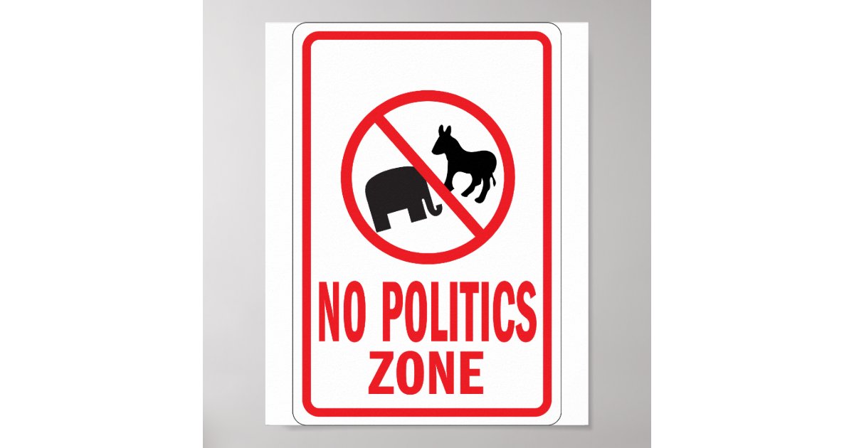 No Politics Zone warning sign | Zazzle
