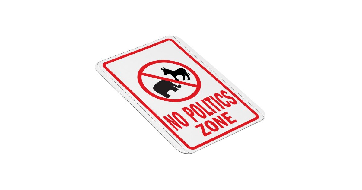 No Politics Zone warning sign Magnet | Zazzle
