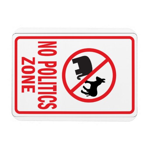 No Politics Zone warning sign Magnet | Zazzle