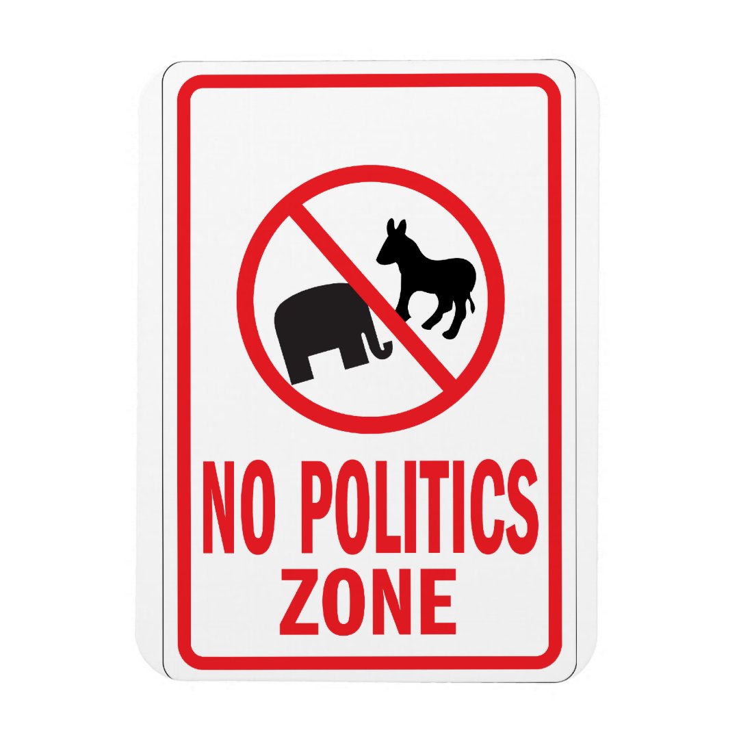 No Politics Zone warning sign Magnet | Zazzle
