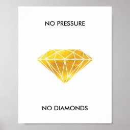 No Pressure No Diamonds Faux Gold Foil Motivation Poster | Zazzle