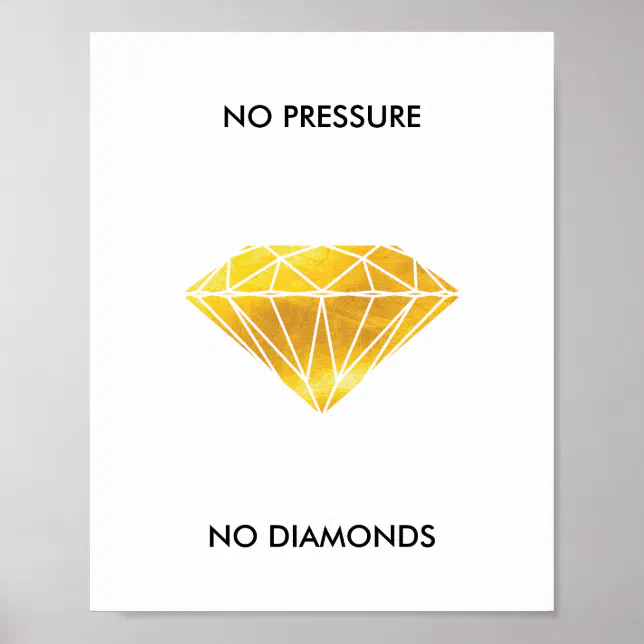 No Pressure No Diamonds Faux Gold Foil Motivation Poster | Zazzle