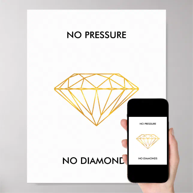 No Pressure No Diamonds Faux Gold Foil Quote Poster | Zazzle