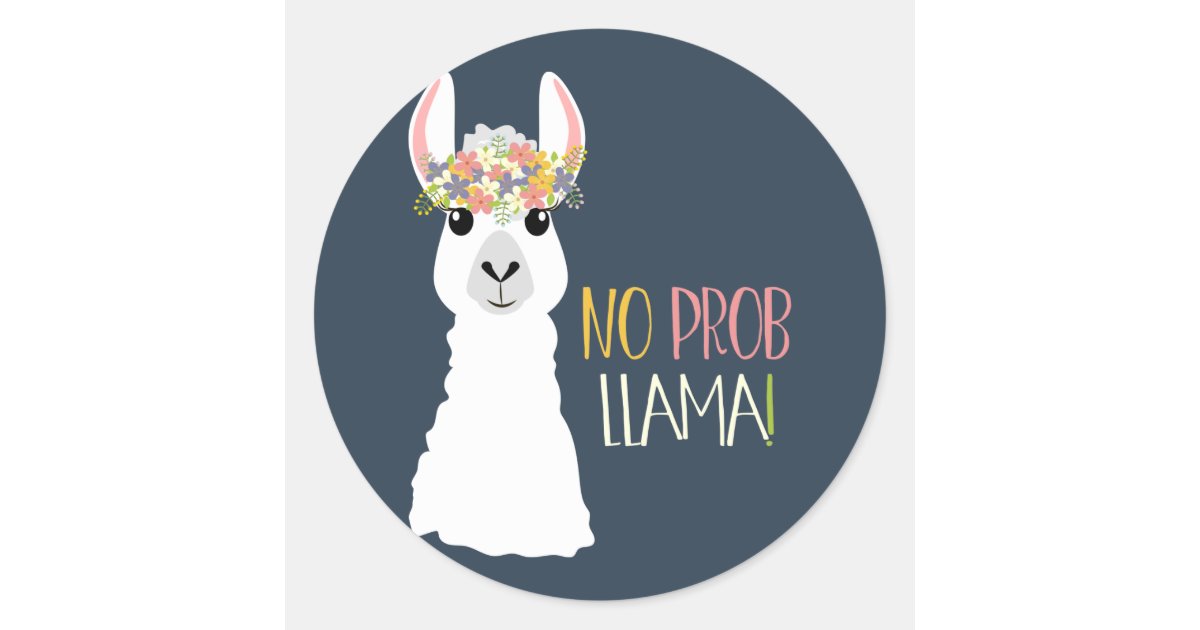 No Prob Llama Classic Round Sticker | Zazzle