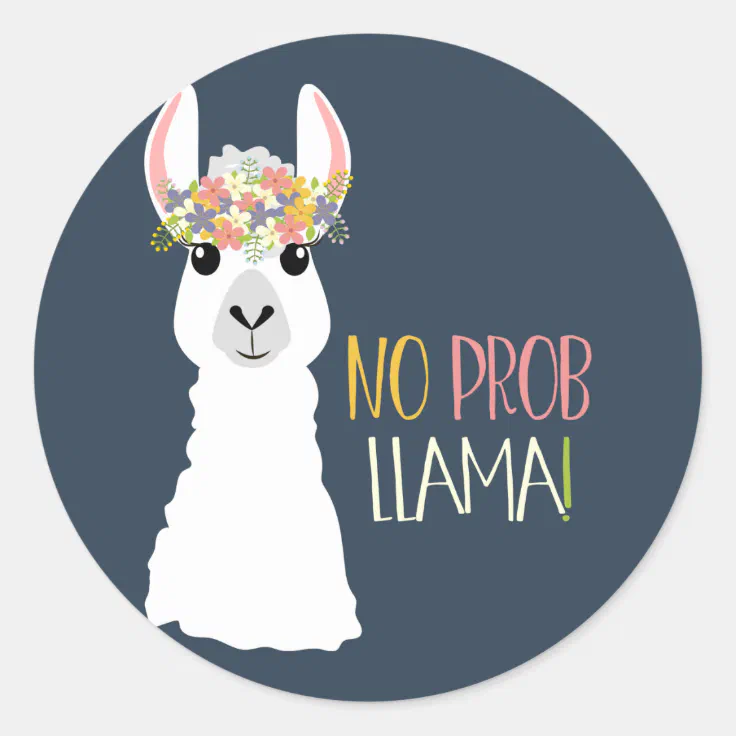 No Prob Llama Classic Round Sticker | Zazzle