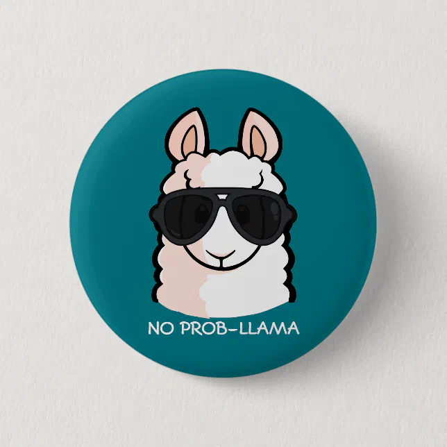 No Prob-Llama Pinback Button | Zazzle
