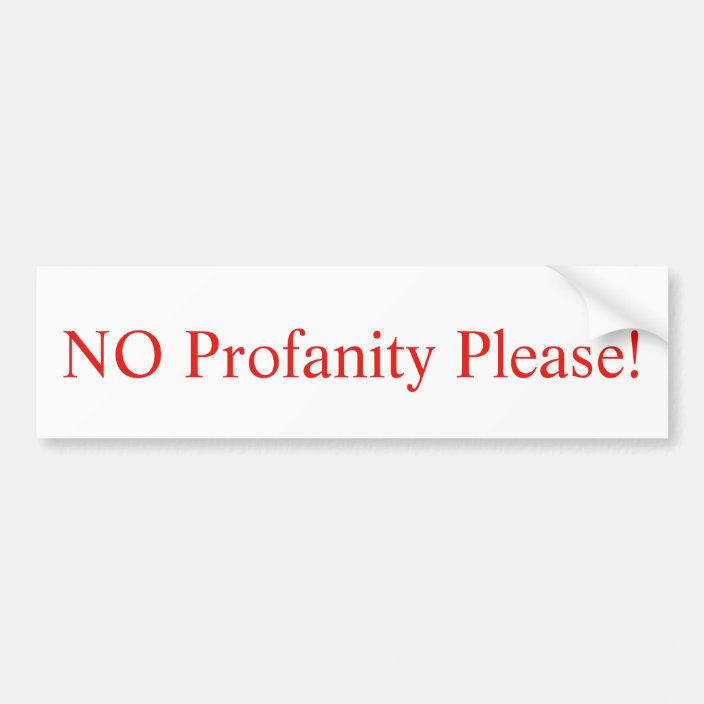 NO Profanity PLEASE! Signage Bumper Sticker | Zazzle.com