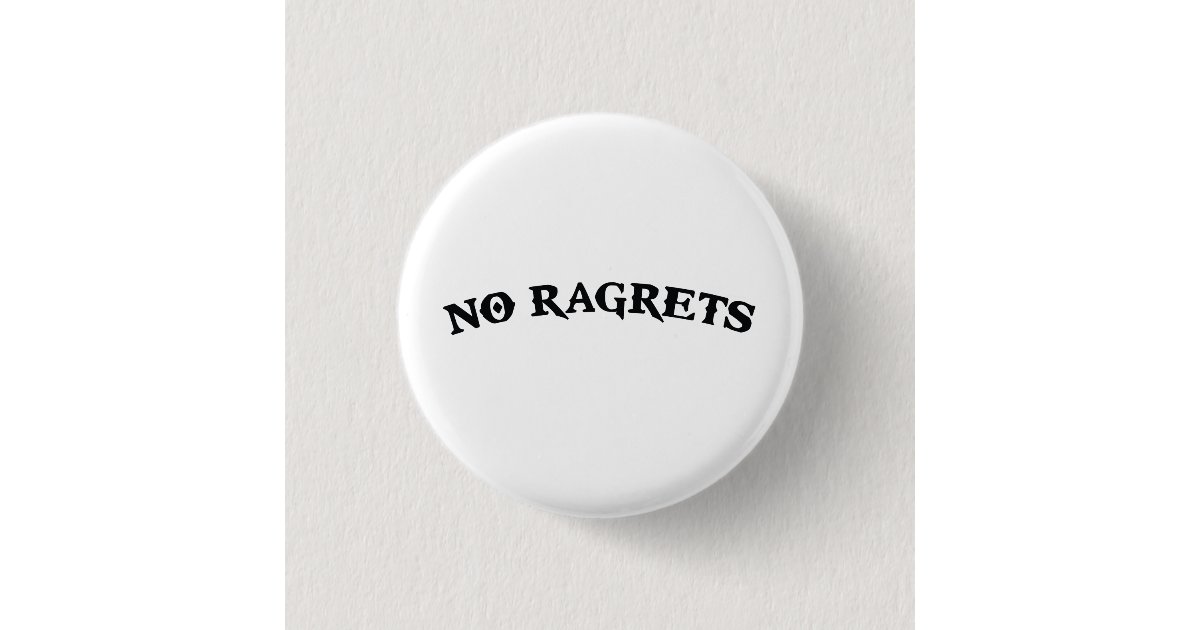 No Ragrets Mispelled Regrets Tattoo Pinback Button | Zazzle