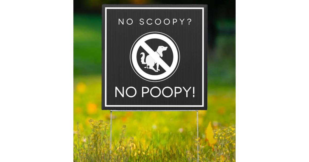 No Scoopy No Poopy Dog Waste Pickup Poop Yard Sign | Zazzle