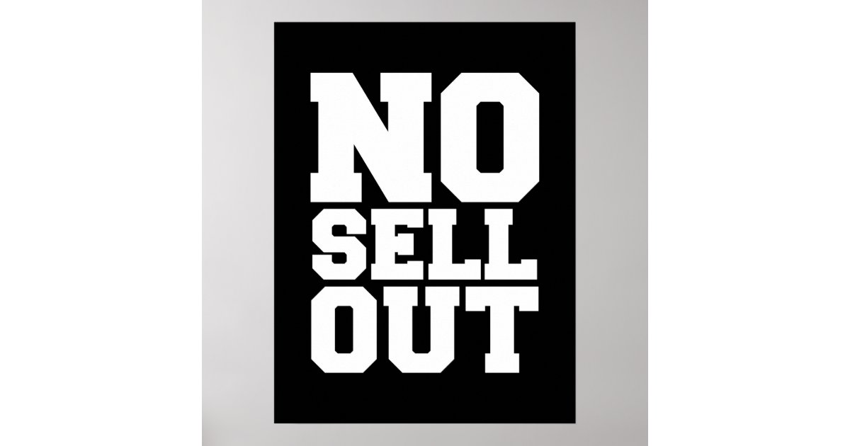 NO SELL OUT POSTER | Zazzle