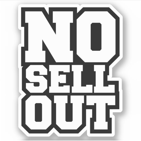 NO SELL OUT STICKER | Zazzle.com