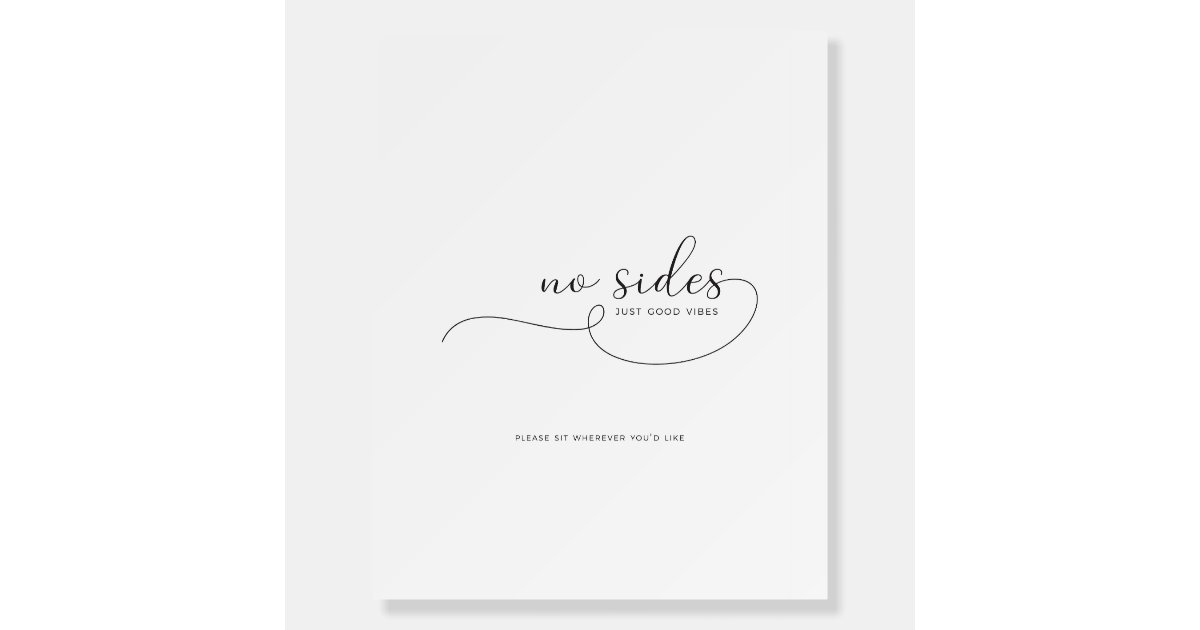 No Sides Just Good Vibes Wedding Welcome Sign | Zazzle