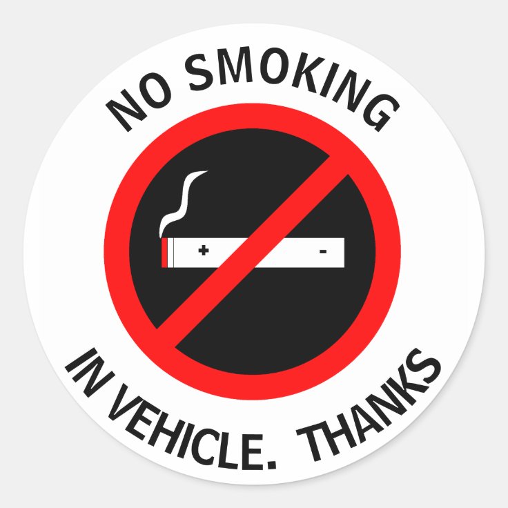 NO SMOKING IN VEHICLE. THANKS CLASSIC ROUND STICKER | Zazzle