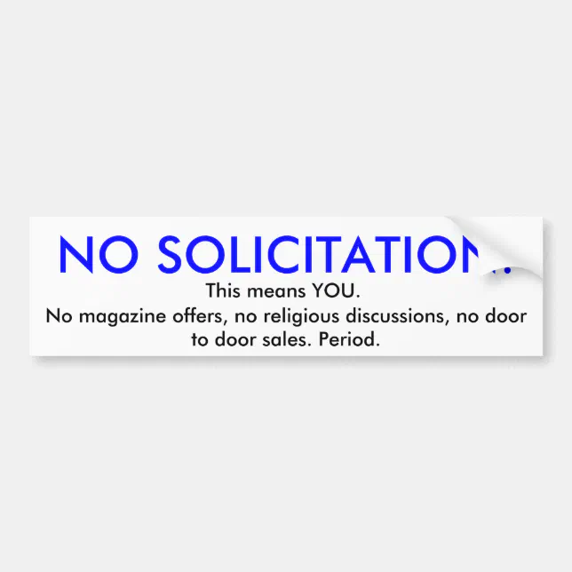 NO SOLICITATION!, No magazine offers, no religi... Bumper Sticker | Zazzle
