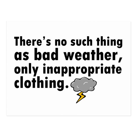 No Such Thing As Bad Weather Postcard | Zazzle.com