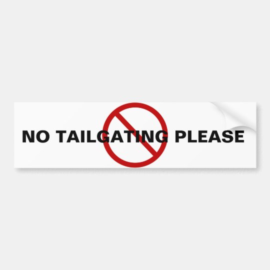 NO TAILGATING BUMPER STICKER | Zazzle.com