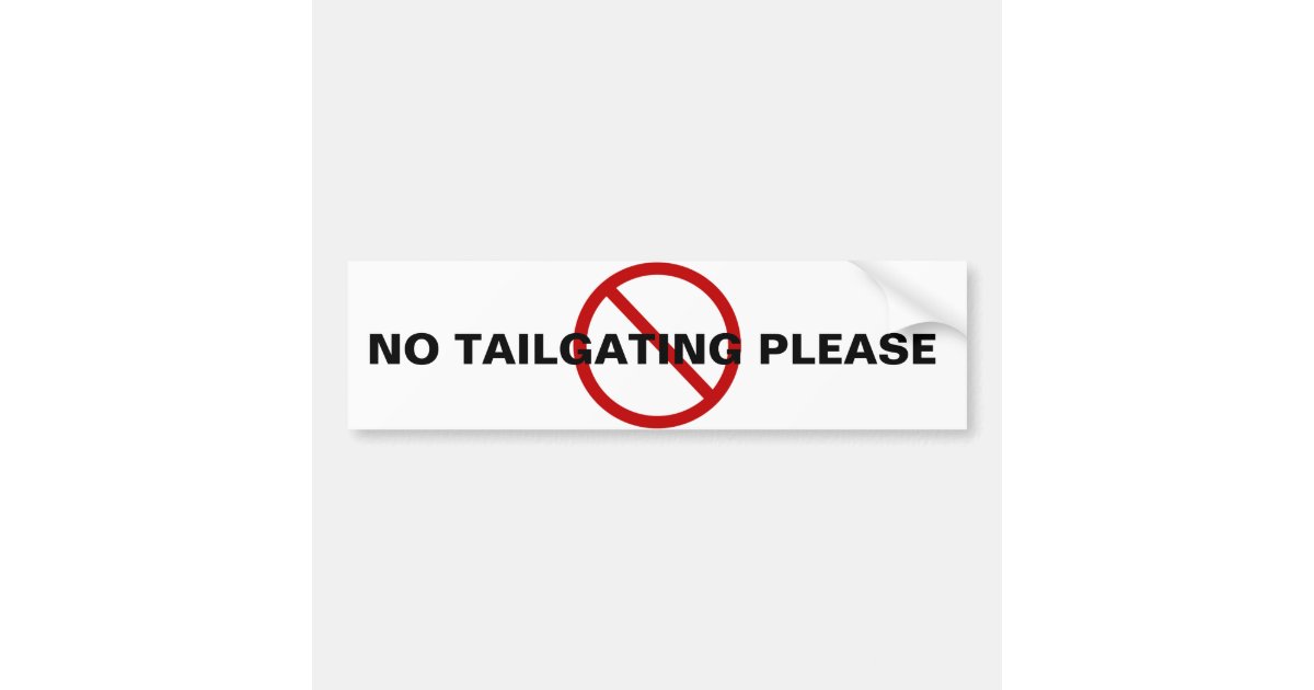 NO TAILGATING BUMPER STICKER | Zazzle