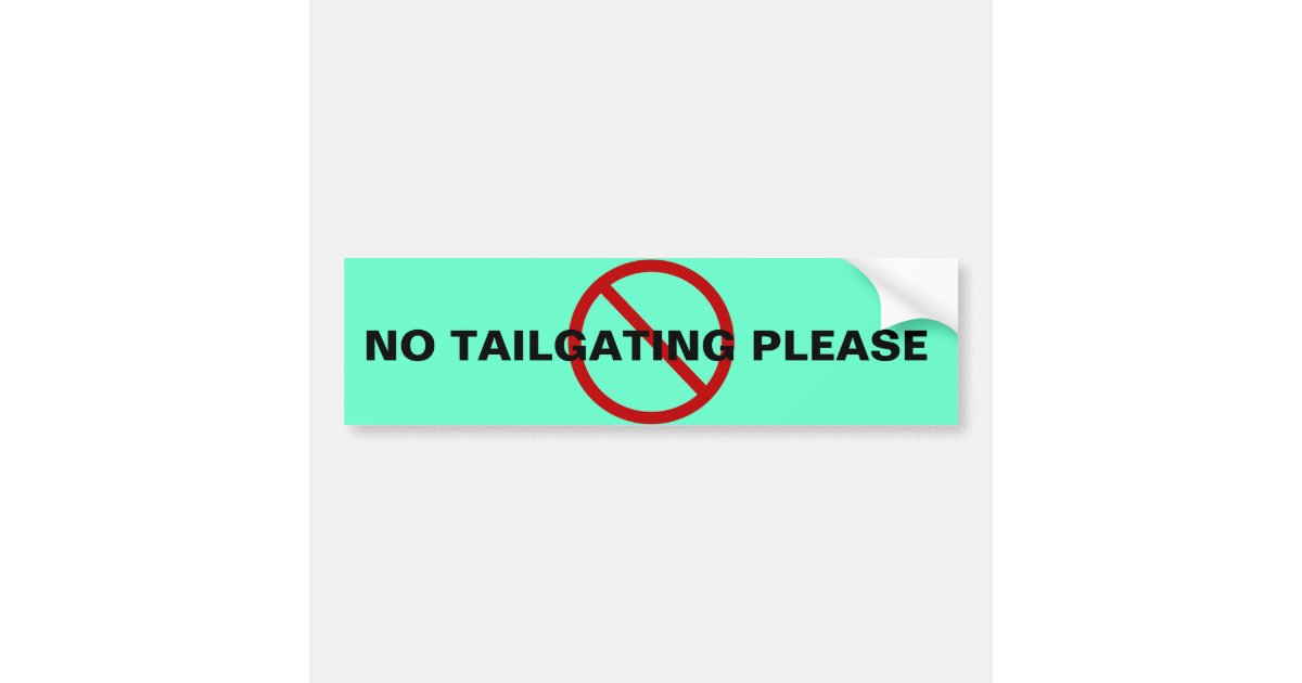 NO TAILGATING BUMPER STICKER | Zazzle