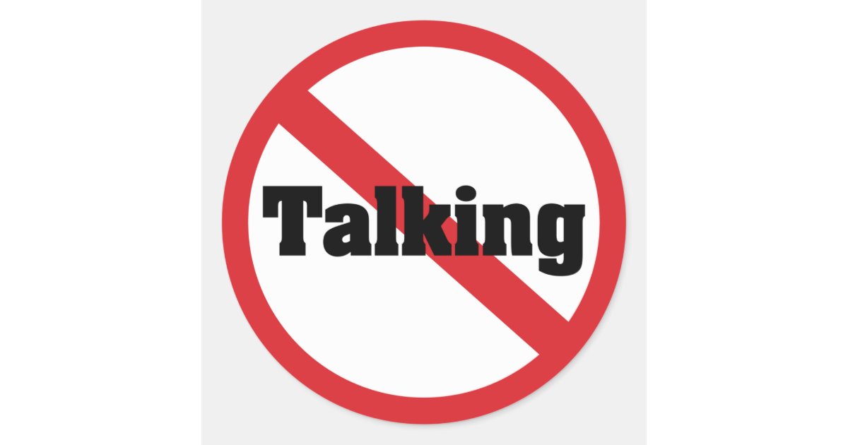 No Talking Classic Round Sticker | Zazzle