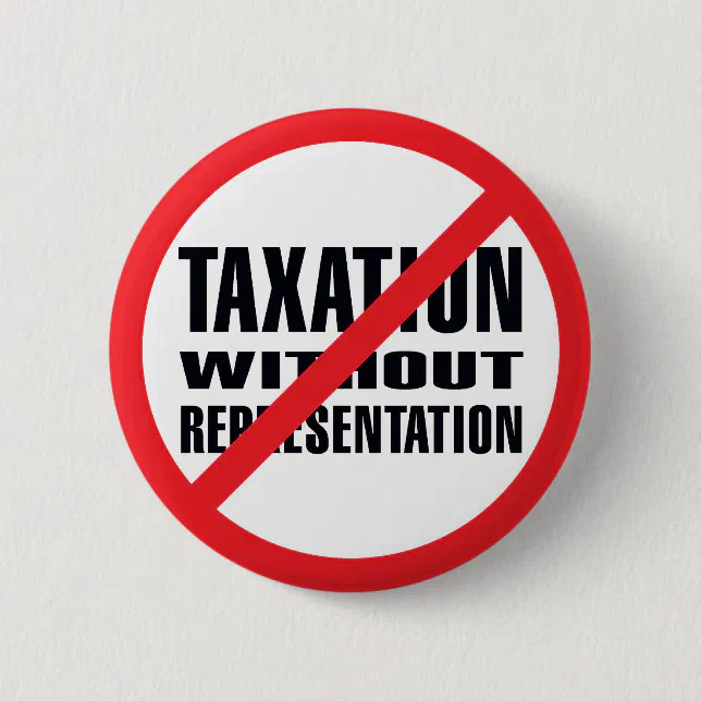No Taxation without Representation Pinback Button | Zazzle