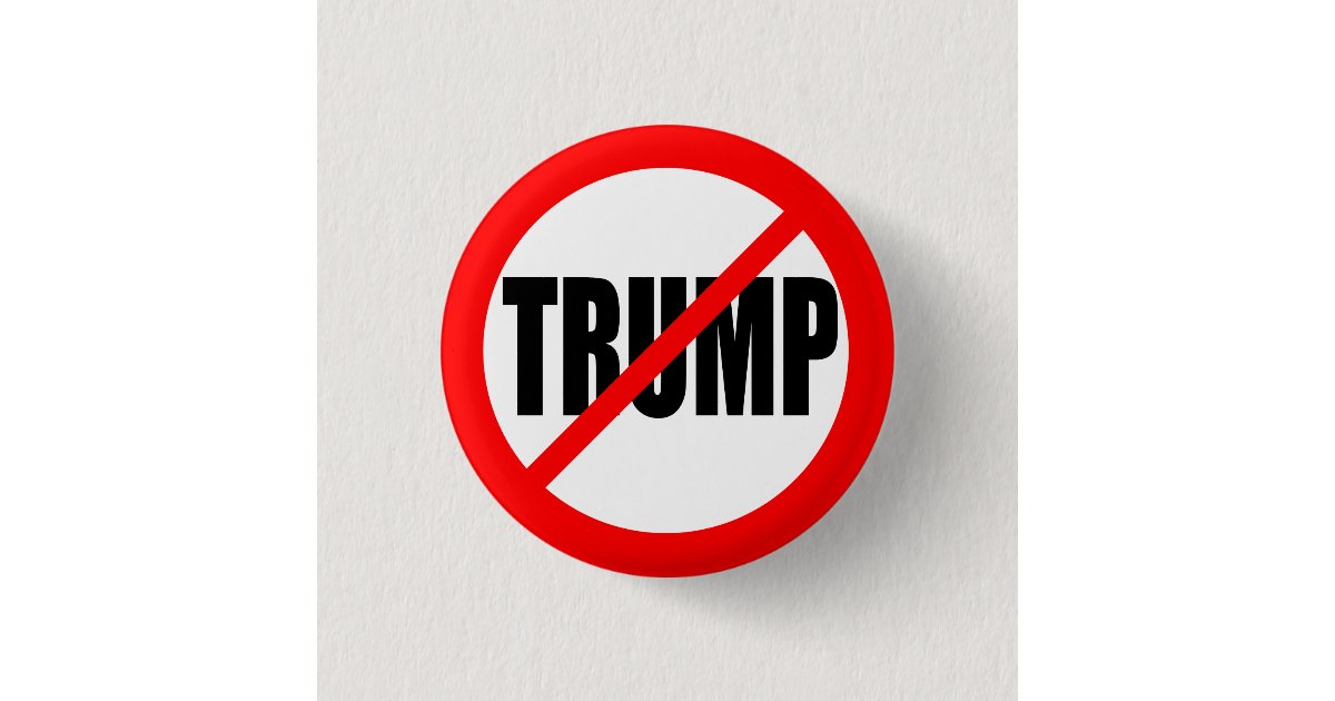 'NO TRUMP' (ANTI-TRUMP) 1.25-inch Button | Zazzle