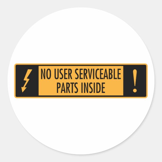 No User Serviceable Parts Inside Classic Round Sticker | Zazzle.com