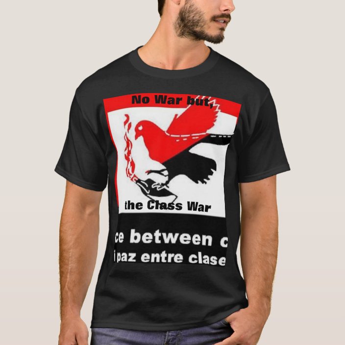 no war but the class war t-shirt | Zazzle.com