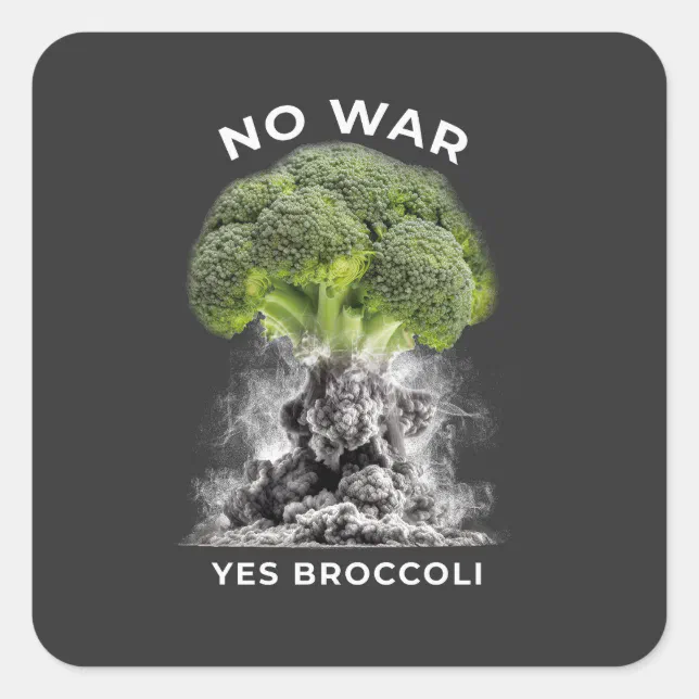 NO WAR YES BROCCOLI SQUARE STICKER | Zazzle