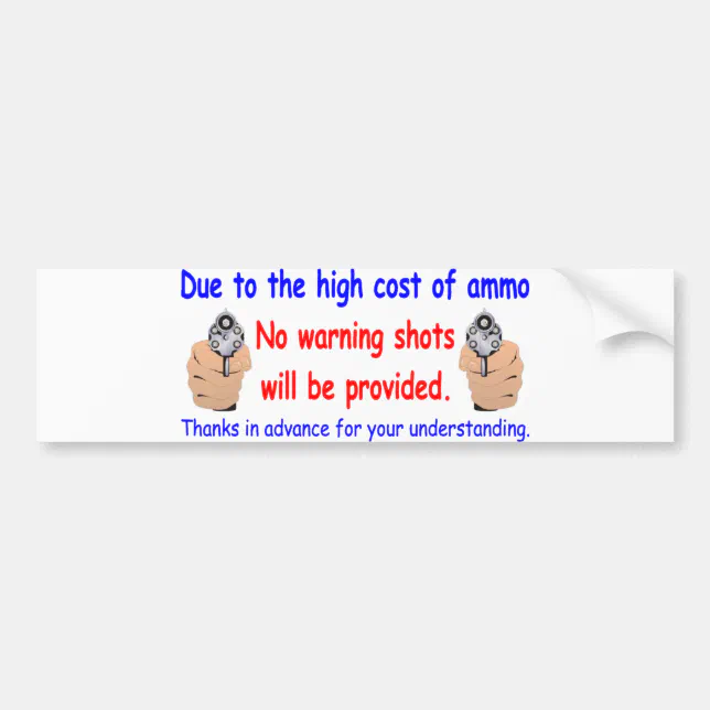 No Warning Shots Bumper Sticker | Zazzle