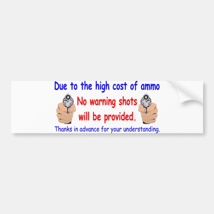 No Warning Shots Bumper Sticker | Zazzle.com