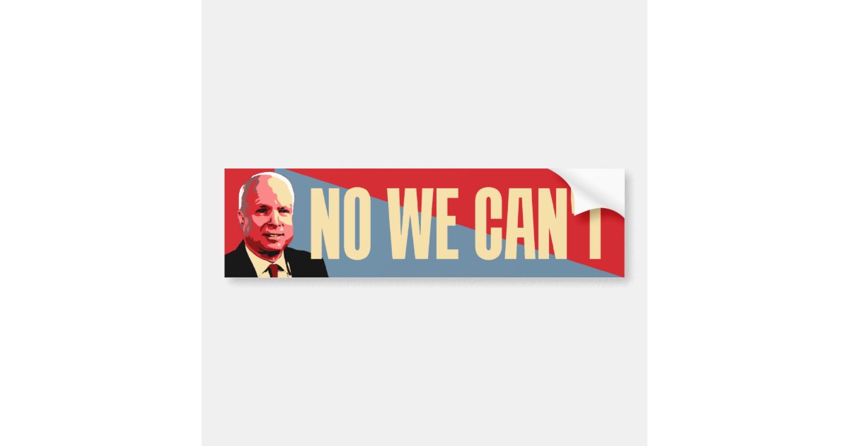 No We Can't - Political Bumper Sticker | Zazzle