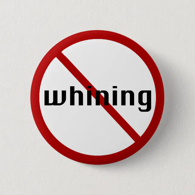 No Whining Button | Zazzle