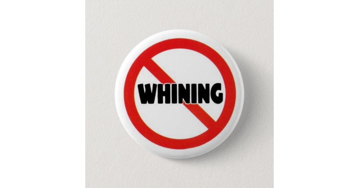 No Whining Button | Zazzle