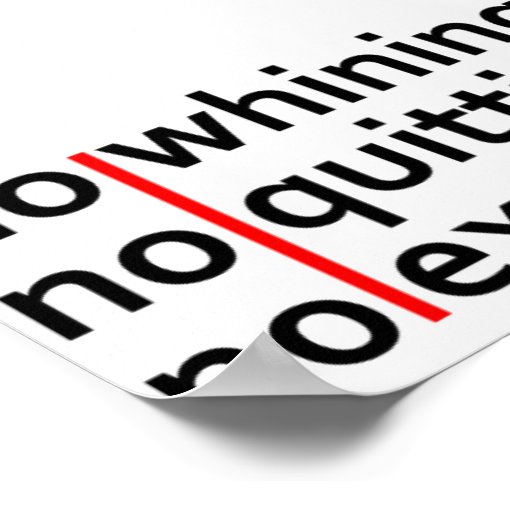 No Whining No Quitting No Excuses Poster | Zazzle