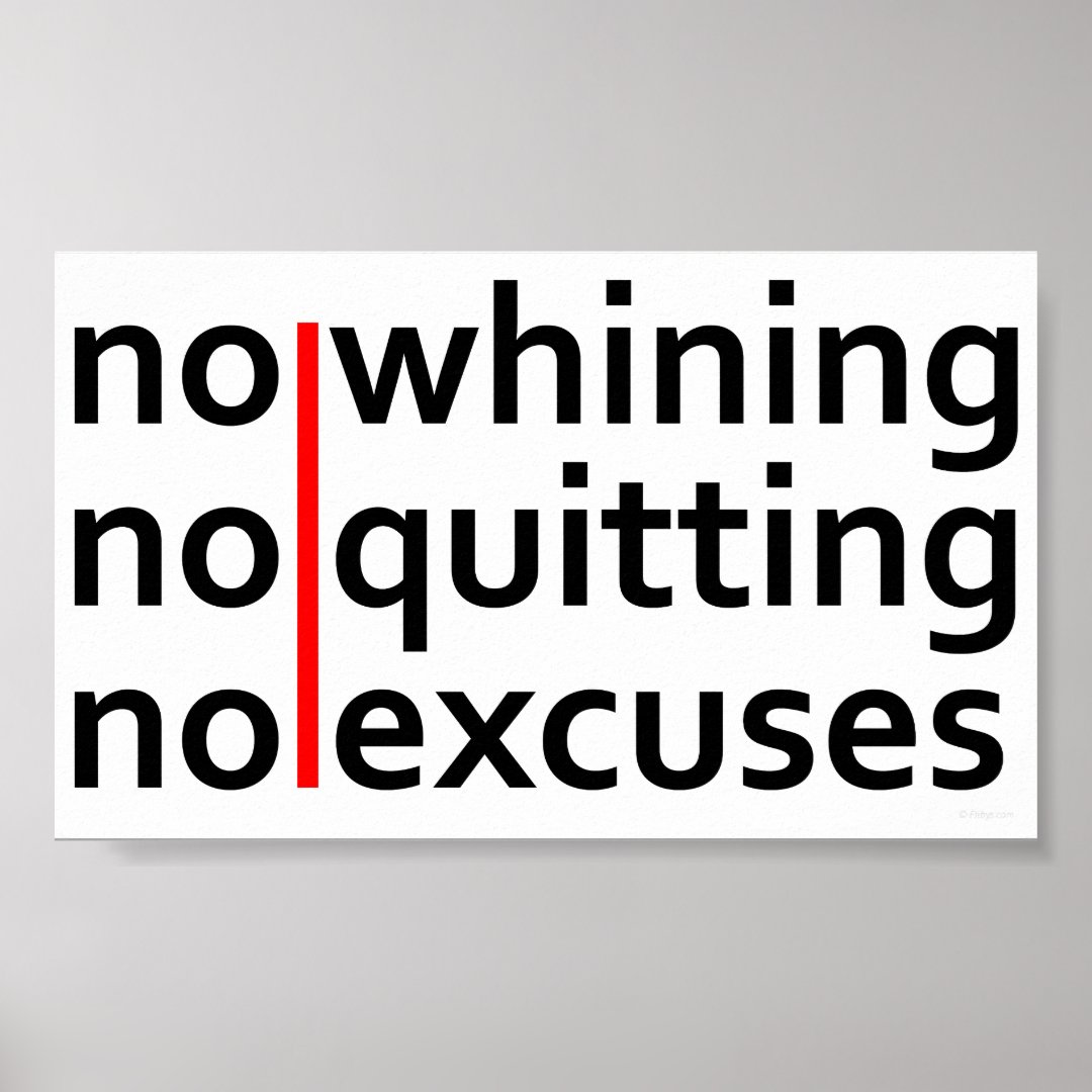 No Whining No Quitting No Excuses Poster | Zazzle