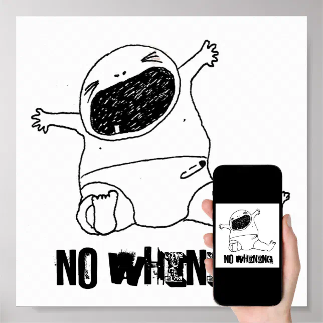 NO WHINING!!! POSTER | Zazzle
