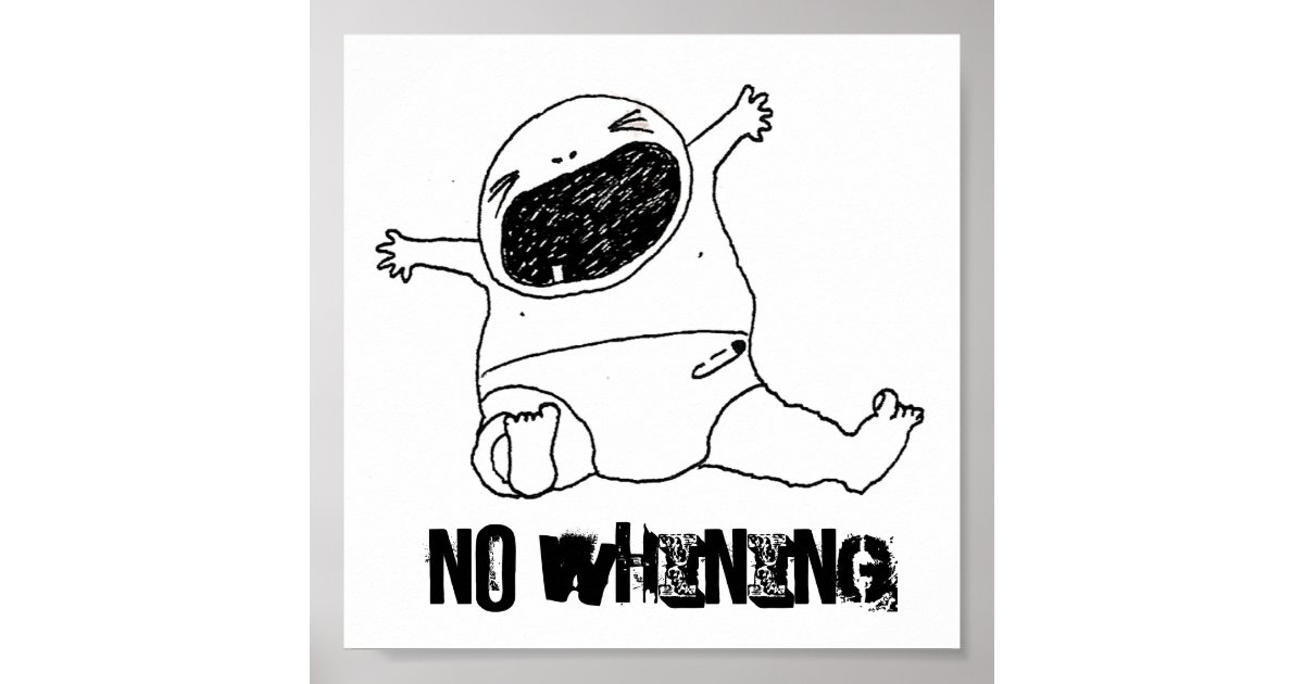 NO WHINING!! POSTER | Zazzle
