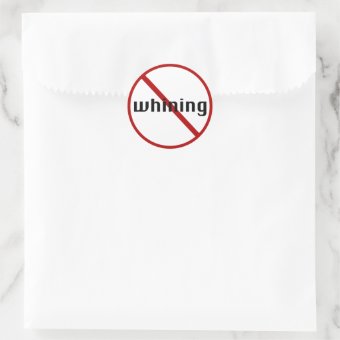 no whining stickers | Zazzle