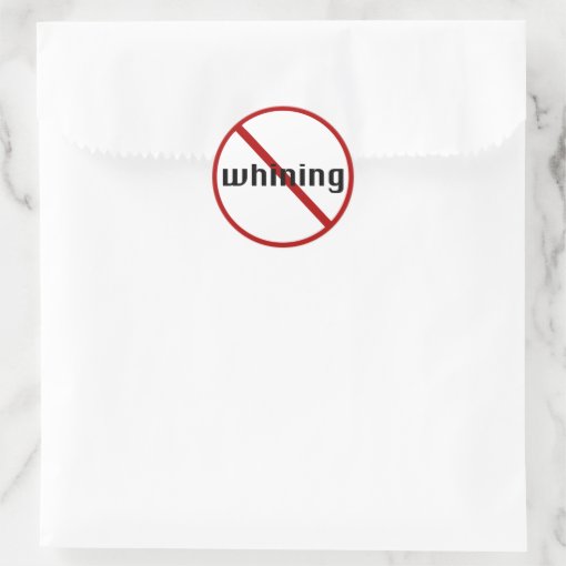 no whining stickers | Zazzle