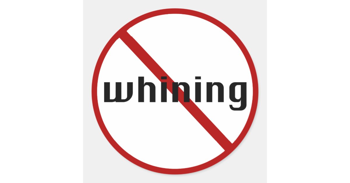 no whining stickers | Zazzle