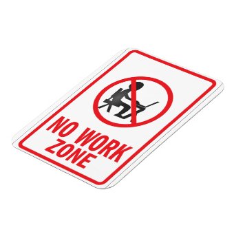 No Work zone warning sign Magnet | Zazzle