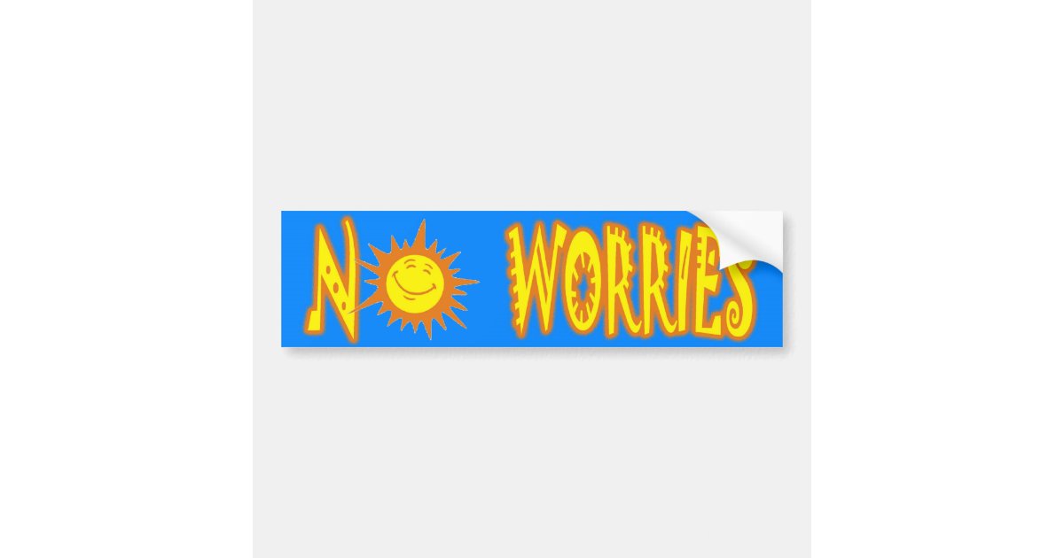 No Worries Bumper Sticker | Zazzle