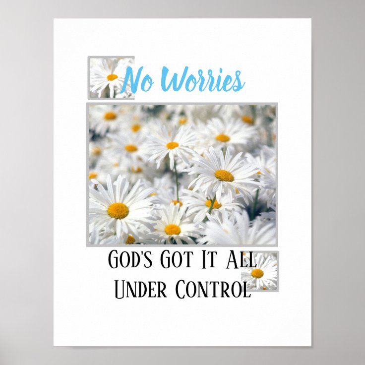 NO Worries God's Got It Under Control Poster | Zazzle