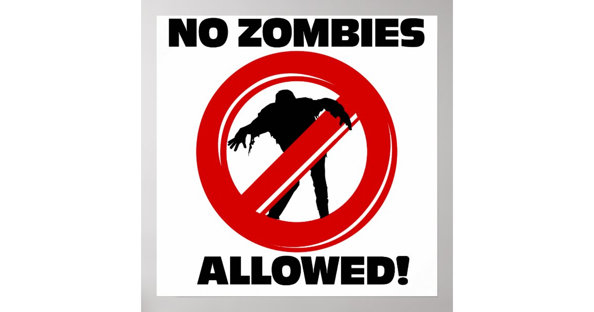 No Zombies Allowed Poster | Zazzle