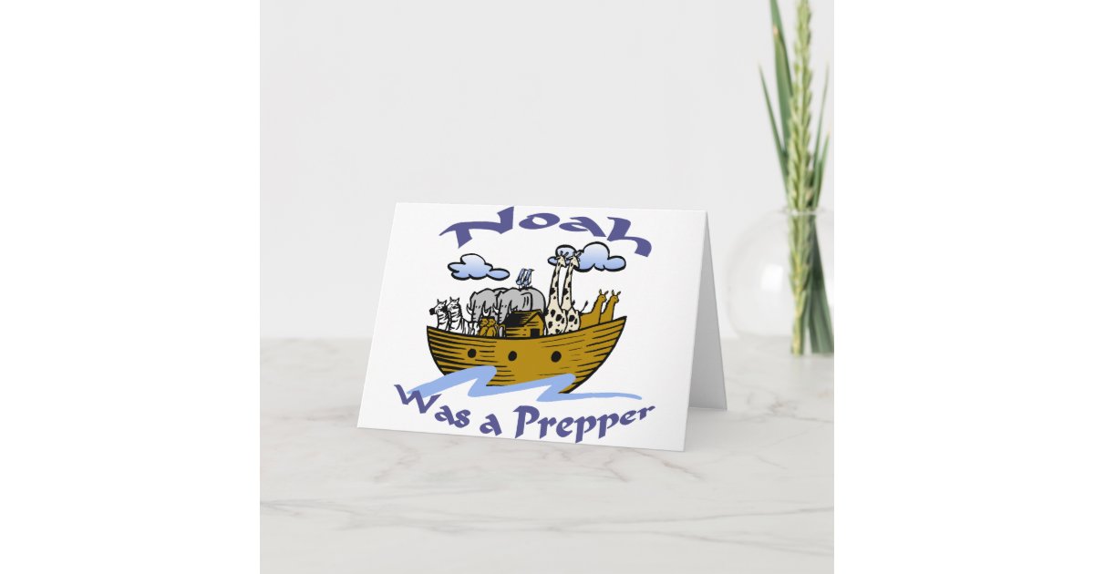 Noah Was A Prepper Card | Zazzle