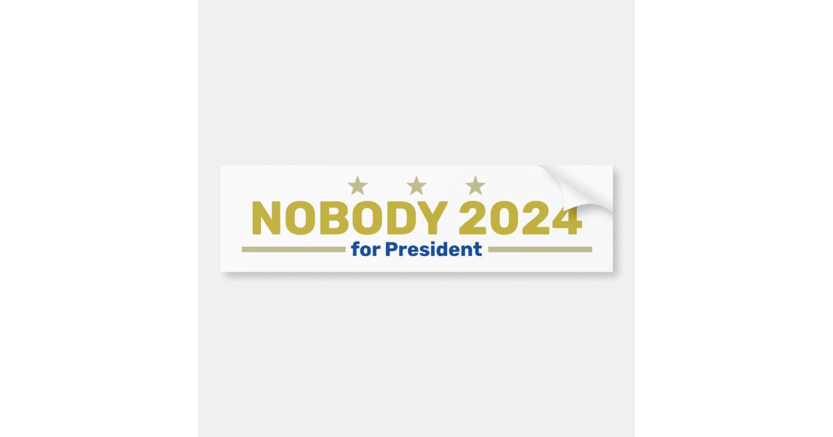 Nobody 2024 bumper sticker | Zazzle