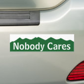 Nobody Cares Bumper Sticker | Zazzle